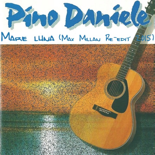 Stream Pino Daniele - Mare Luna ( Max Millan Re - Edit 2015)free ...