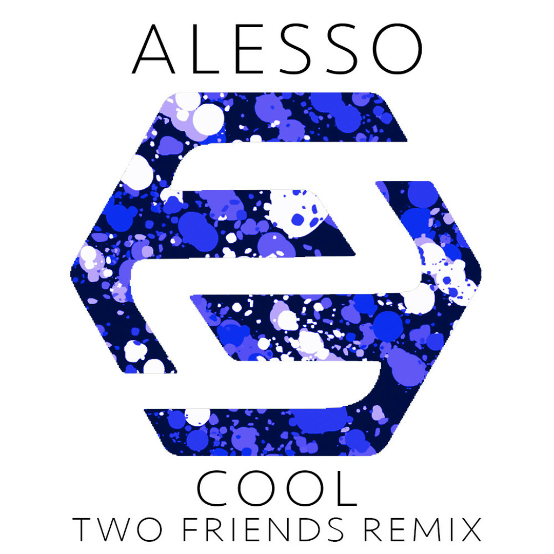 Stream Alesso - Cool (Two Friends Remix) by Two Friends | Listen online ...