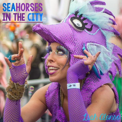 Stream Seahorses In The City by Liah Alonso | Listen online for free on ...