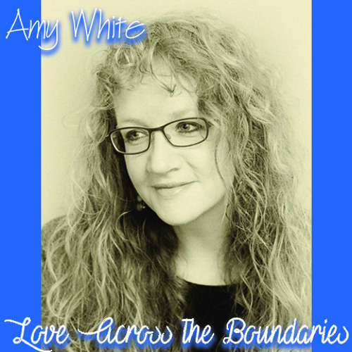 Stream Amy White - Love Across The Boundaries by ...