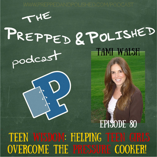 Stream P&P Episode 80: Tami Walsh "Helping Teen Girls Overcome the ...