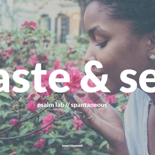 Stream Taste & See by Psalm Lab | Listen online for free on SoundCloud