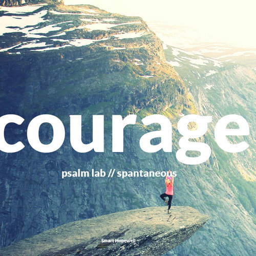 Stream Courage by Psalm Lab | Listen online for free on SoundCloud