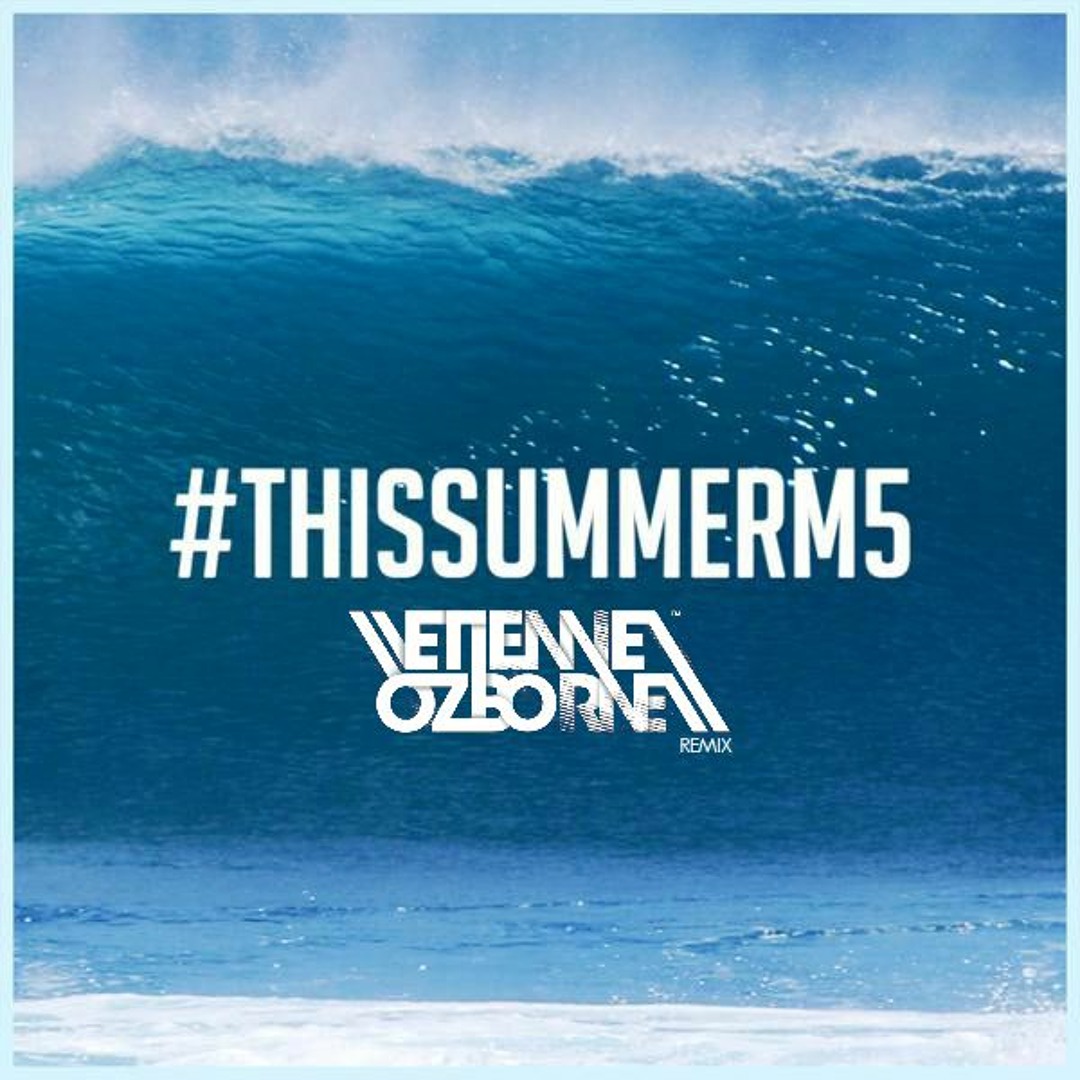 Stream Maroon 5 - This Summer's Gonna Hurt (Etienne Ozborne BeachClub ...