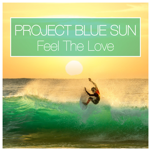Stream Feel The Love - Project Blue Sun (Radio Edit)Teaser by Project ...