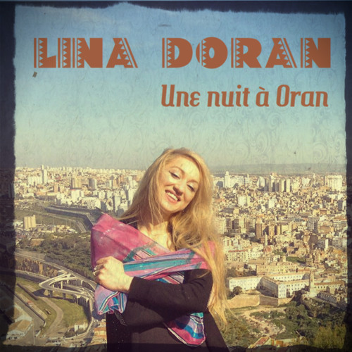 Stream Lina Doran - Une Nuit à Oran by LINA DORAN | Listen online for ...