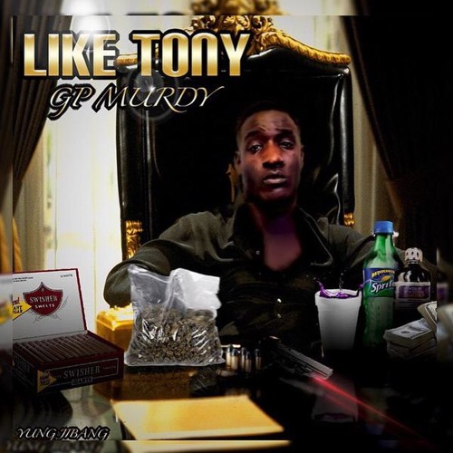 Stream GP Murdy- Like Tony Prod. By Groovy Jo$e [EXCLUSIVE] by GP The ...