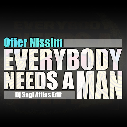 Stream Offer Nissim - Everybody Needs A Man(Erez Shitrit Mashup - Dj ...