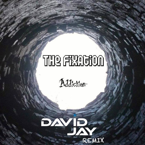 Stream The Fixation - Addiction (David Jay Remix) by davidjay | Listen ...