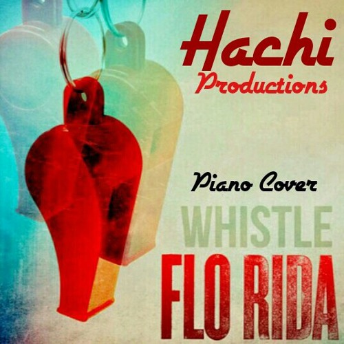 Stream Hachi Productions - Whistle (Piano Cover) by Hachi | Listen ...