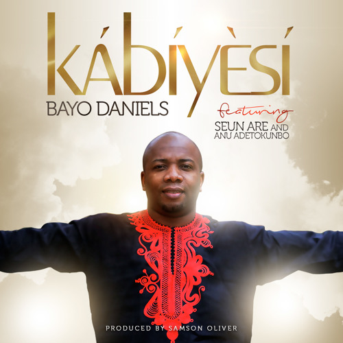 Stream Kabiyesi Ft. Seun Are & Anu Adetokunbo (FULL VERSION) by Bayo ...