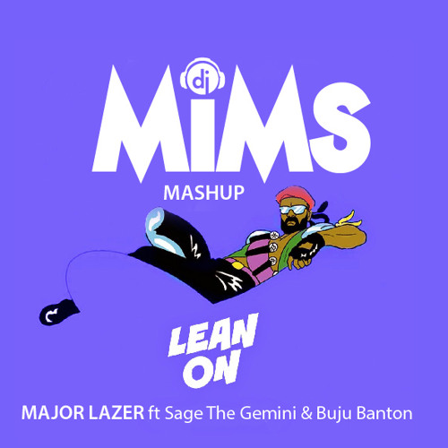 Stream Major Lazer Ft Sage The Gemini And Buju Banton - Lean On Dj Mims ...