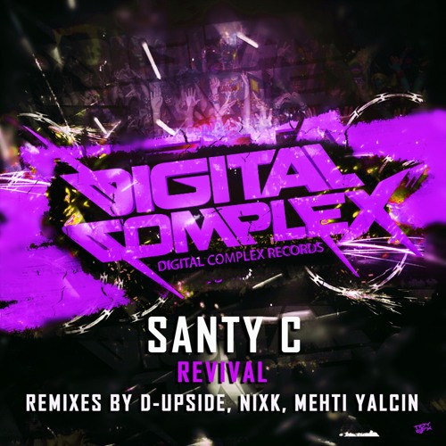 Stream Santy C - Revival (Nixk Remix) [Out Now] by Digital Complex ...