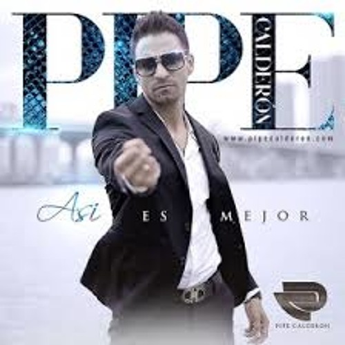 Stream Así Es Mejor - Pipe Calderon by Edison Patricio | Listen online ...