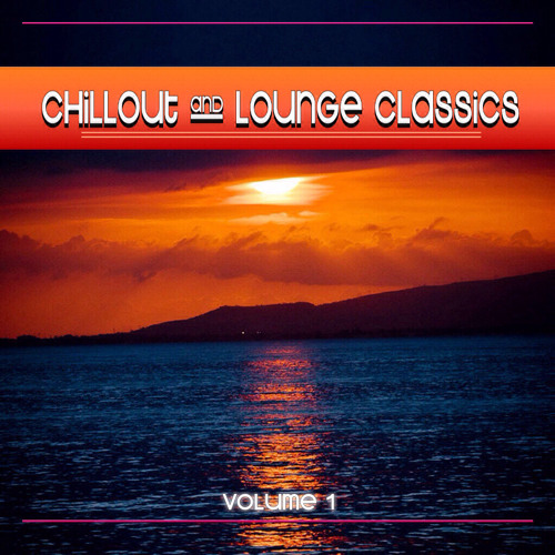 Stream Chillout & Lounge Classics Volume 1 by Chill Out & Lounge ...