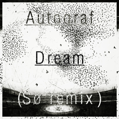 Stream Autograf - Dream (Šø Remix) by kyōi | Listen online for free on ...