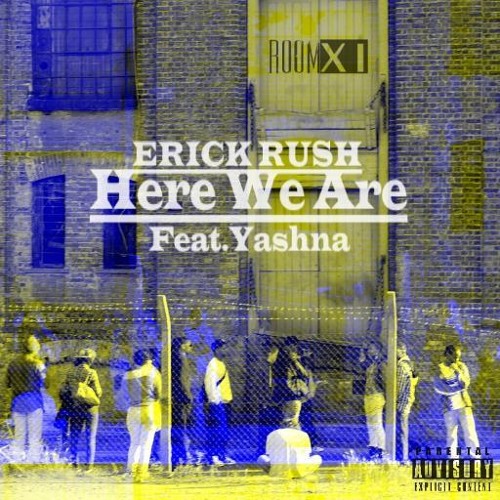 Stream Erick Rush - Here We Are Feat. Yashna by Erick Rush | Listen ...