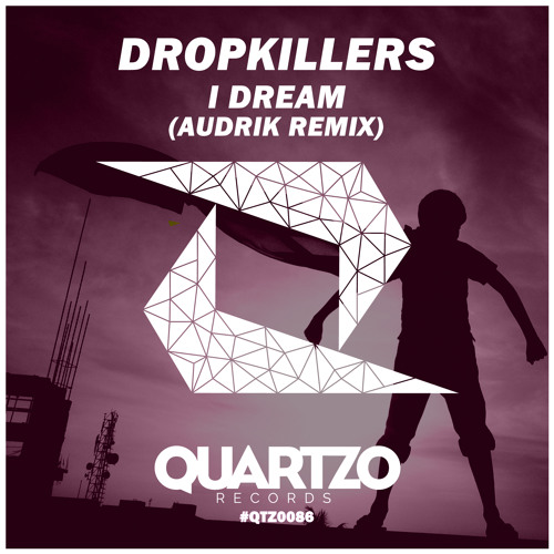 Stream Dropkillers - I Dream (Audrik Remix) (OUT NOW!) by Quartzo ...