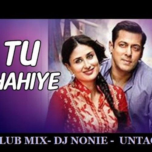 Stream TU CHAHIYE - CLUB MIX - DJ NON by dj nonie | Listen online for ...