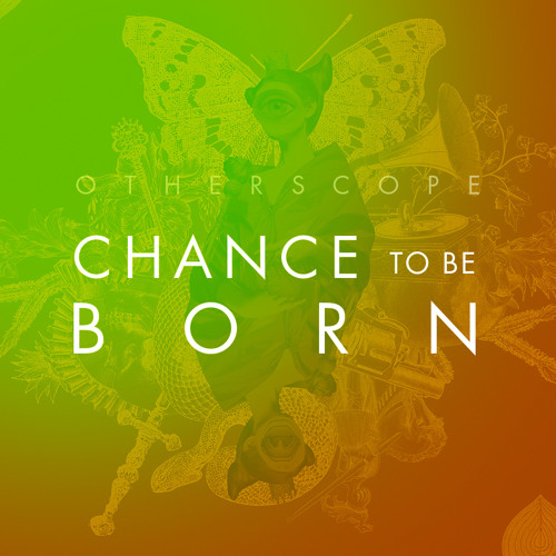 Stream Chance To Be Born by Otherscope | Listen online for free on ...