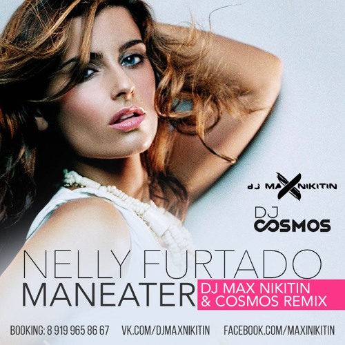 Stream Nelly Furtado - Maneater (DJ Max Nikitin & DJ Cosmos Remix) by Max Nikitin | Listen ...