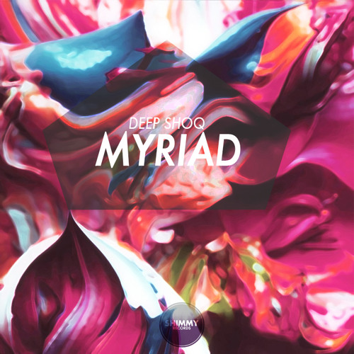 Stream Deep Shoq - Myriad by Shimmy Records | Listen online for free on ...