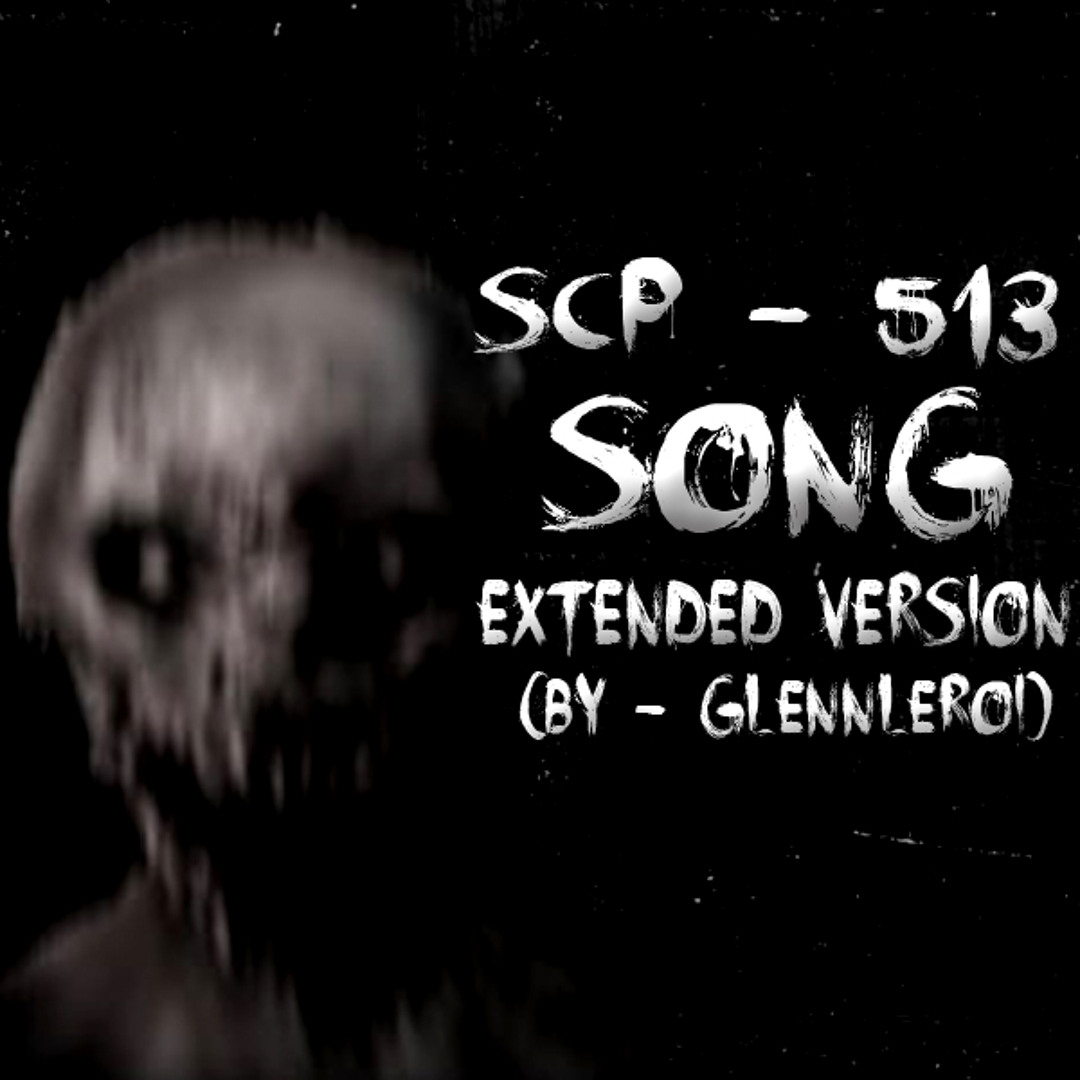 Listen to SCP - 513 Song (Extended Version) by TheSCPkid in SCP ...