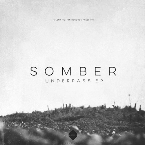 Stream Silent Motion Records | Listen to Somber - Underpass EP [Out Now ...