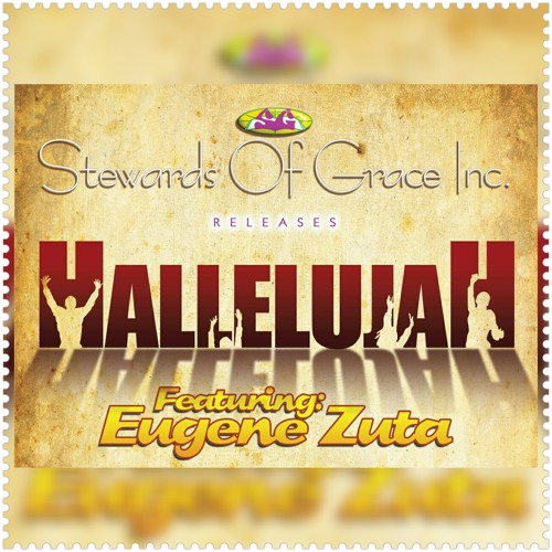 Stream HALLELUJAH feat. EUGENE ZUTA by STEWARDS OF GRACE INC. | Listen ...