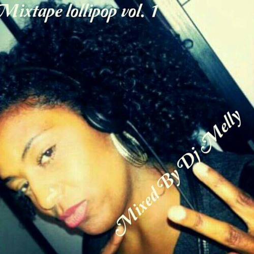 Stream Dj Melly Mixtape Lollipop Vol.1 by miss melly | Listen online ...