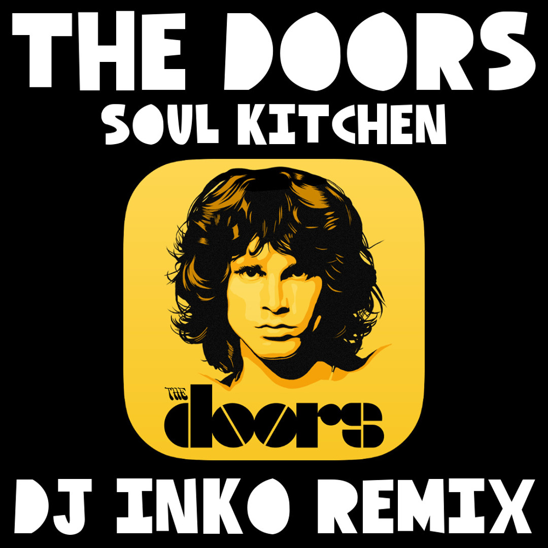 Stream The Doors - Soul Kitchen (Dj Inko Remix) [Free D/L] by Bunny ...