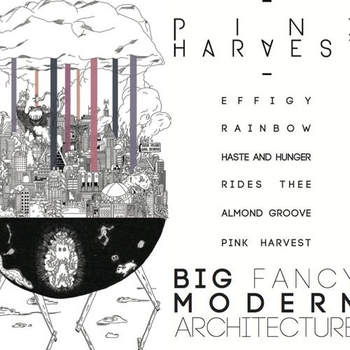 Stream Pink Harvest | Listen to Big Fancy Modern Architecture playlist ...