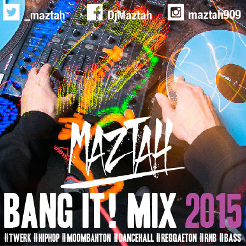 Stream Bang It 2015 by Dj Maztah | Listen online for free on SoundCloud