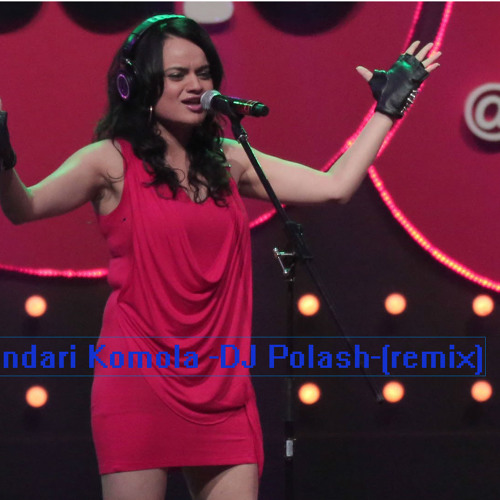 Stream Sundari Komola - Usri Banerjee & Aditi Singh Sharma - DJ Polash ...