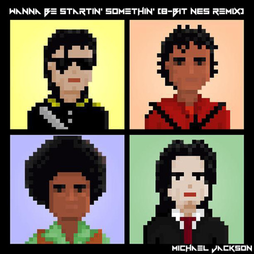 Stream Michael Jackson - Wanna Be Startin' Somethin' (8-Bit NES Remix ...