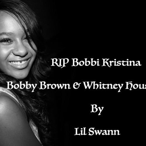 Stream RIP Bobbi Kristina (Bobby & Whitney Lil Swann Mix) by ...