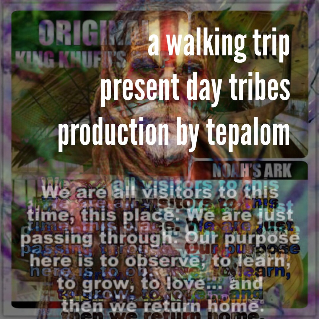 Stream 20 Present Day Tribes production by Tepalom by A Walking Trip ...