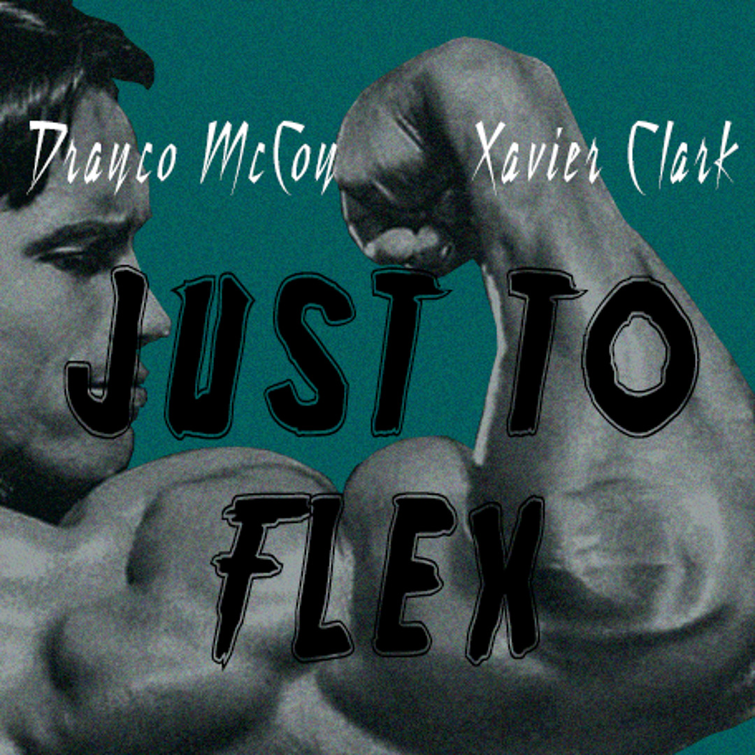 Stream Drayco McCoy & Xavier Clark - Just To Flex by XAVIER CLARK ...