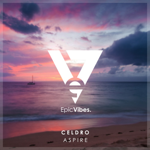Stream CelDro - Aspire [Epic Vibes Release] by Epic Vibes | Listen ...