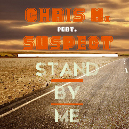 Stream Chris M. Feat. Suspect - Stand By Me (Radio Mix) by Chris M ...