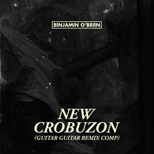 Stream New Crobuzon(Guitar Guitar Remix Contest) by Benjamin O'Brien ...