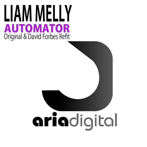 Stream Aria005 : Liam Melly - Automator (David Forbes Remix) by David ...