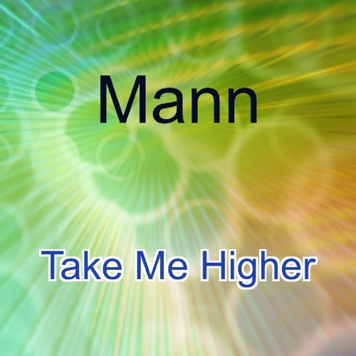 Stream Mann - Take Me Higher (Original Version) by Sound Explosion ...
