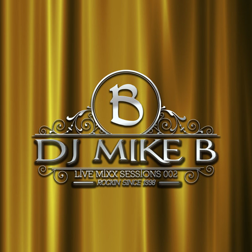 Stream Live Mixx Seesions With Dj Mike B 002 by DJ MIKE B | Listen ...