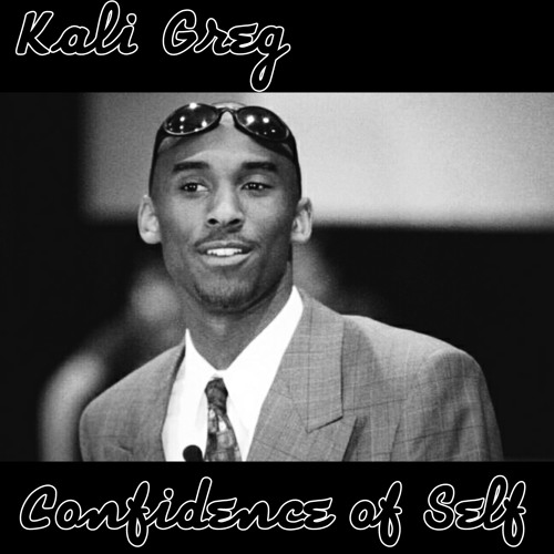 Stream Kali Greg- Confidence Of Self Rough Mix (Produced by JWill) by ...