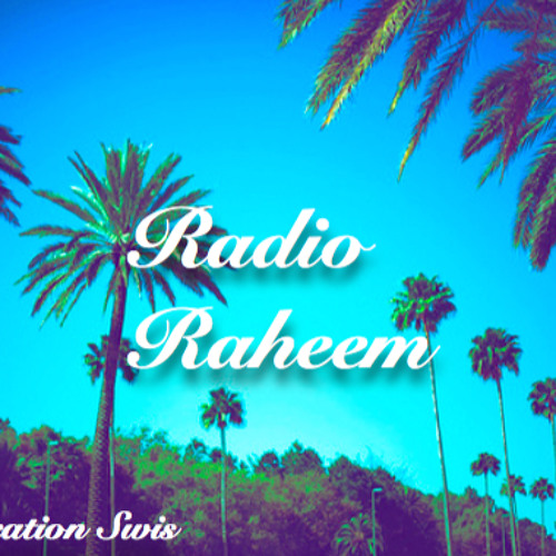Stream Radio Raheem Episode : 013 Ft. Vacation Swis by Radio Raheem ...