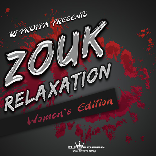 Stream DjProppa Relaxation Zouk Mix The Women Edition by Dj Proppa ... Stream DjProppa Relaxation Zouk Mix The Women Edition by Dj Proppa ...