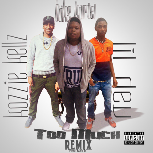 Stream Bake Kartel - Too Much Remix Ft Kozzie Kellz, Lil Dev by DJ Bake ...