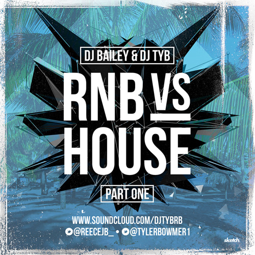 Stream RNB VS HOUSE - PART ONE by DJ T.Y.B & DJ BAILEY | Listen online ...