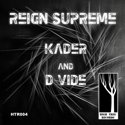 Stream Kader & D-Vide - Reign Supreme [ F/C HTR004. Out 6th September ...